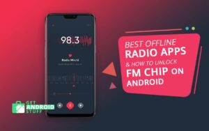 Best Offline Radio Apps & How to Unlock FM tuner chip on Android